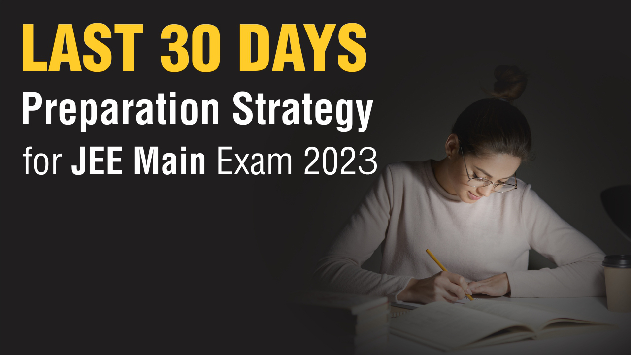 How to Prepare For JEE Mains 2024 in the Last 1 Month