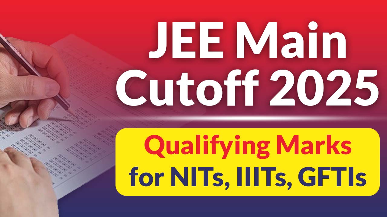 JEE Main Cutoff 2026 Qualifying Marks for NITs, IIITs, GFTIs