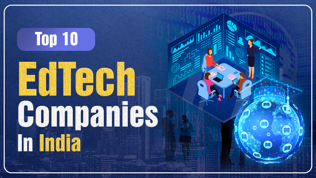 List Of Top 10 EdTech Companies in India, Quality Education