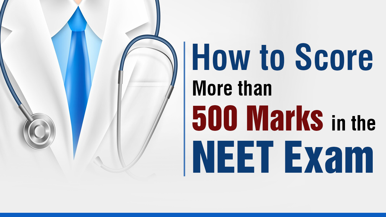 How to Score More Than 500 Marks in the NEET 2026 Exam