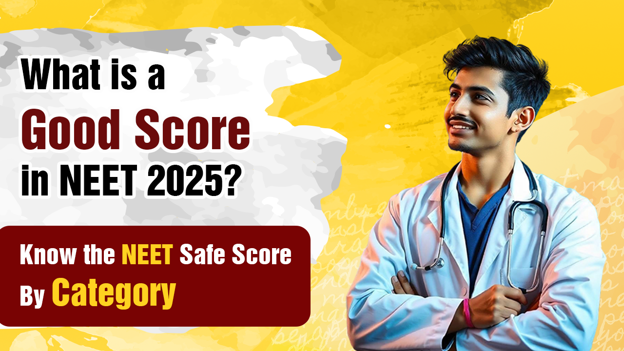 What is a Good Score in NEET 2026? NEET Safe Score By Category