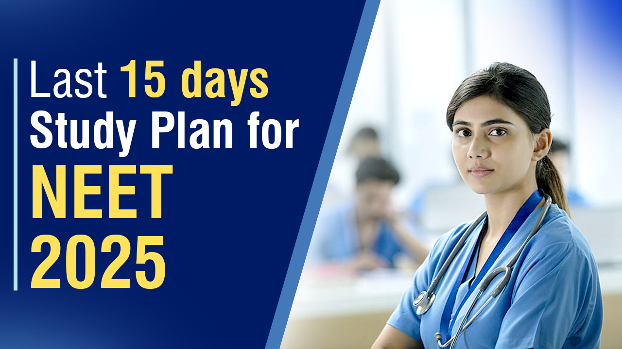 Last 15 Days Study Plan for NEET 2025, 15 Day Wise Timetable