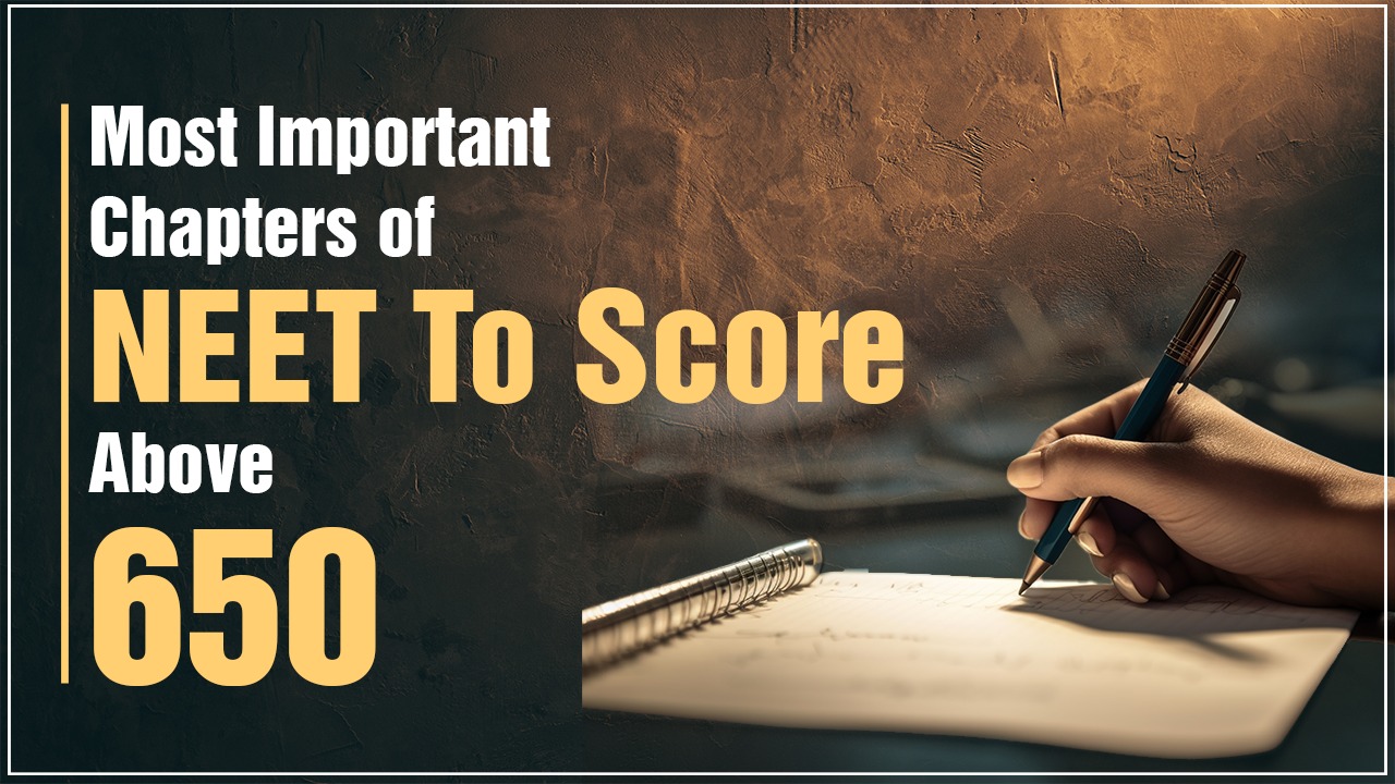 Most Important Chapters of NEET 2026 To Score 650+ Marks