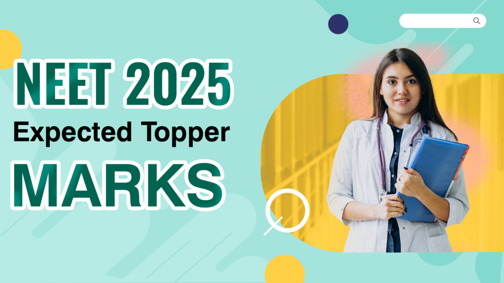 NEET 2025 Expected Topper Marks: Check Toppers Marks Range