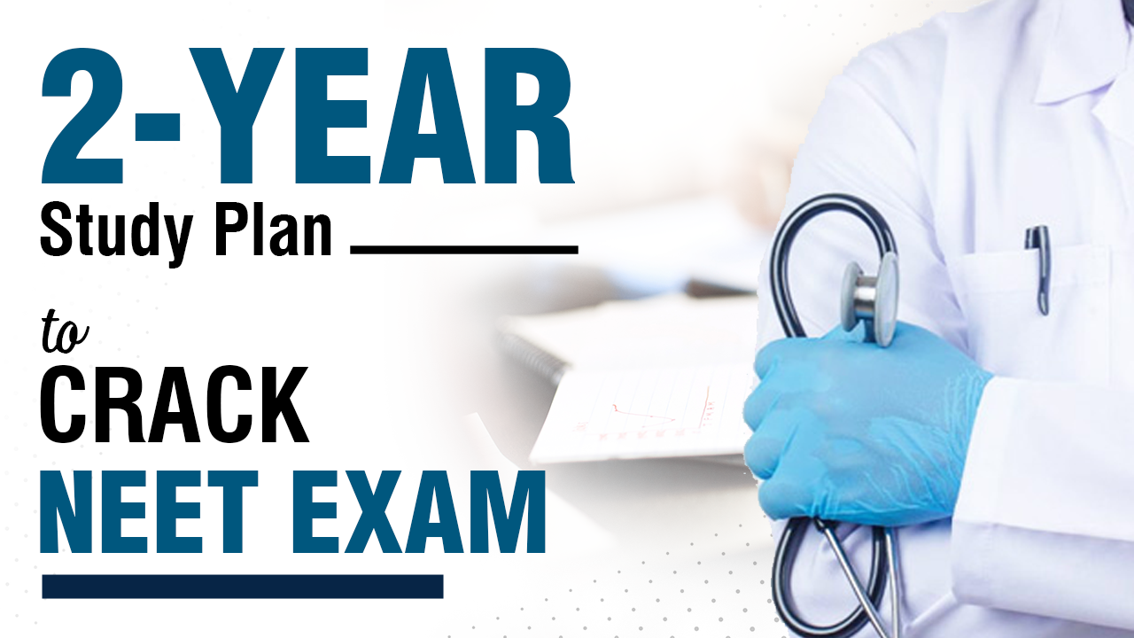 2-Year Study Plan to Crack NEET 2027 Exam, Complete Strategy