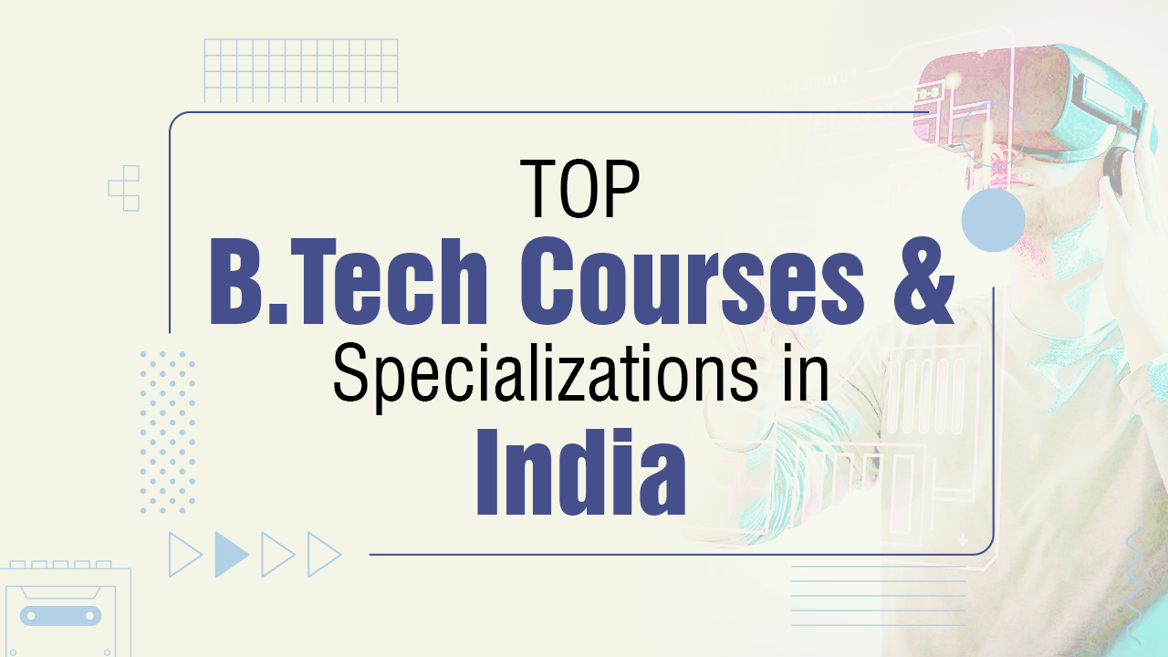 Top BTech Courses & Specializations in India: Complete Guide