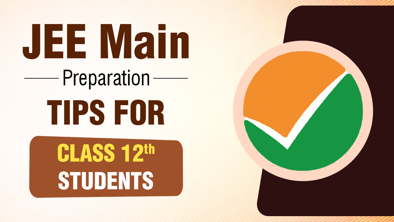 JEE Main 2026 Preparation Tips for Class 12th Students