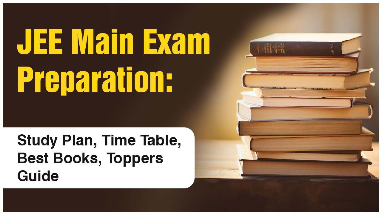 JEE Main Preparation 2026 Study Plan, Time Table, Best Books