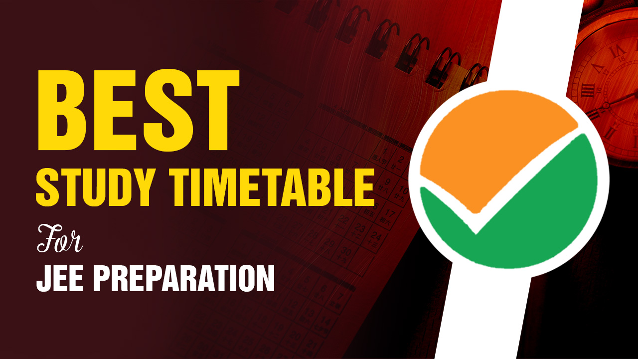 Best Study Timetable for JEE Main, Advanced 2026 Preparation