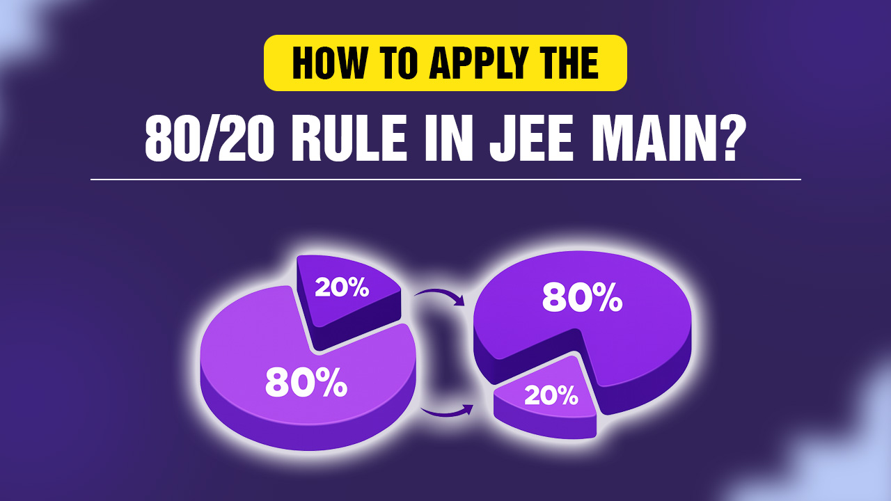 How to Apply the 80/20 Rule in JEE Mains?