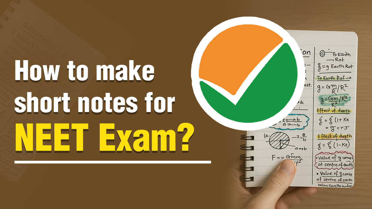 How to Make Short Notes For NEET Exam 2026 to Score High?