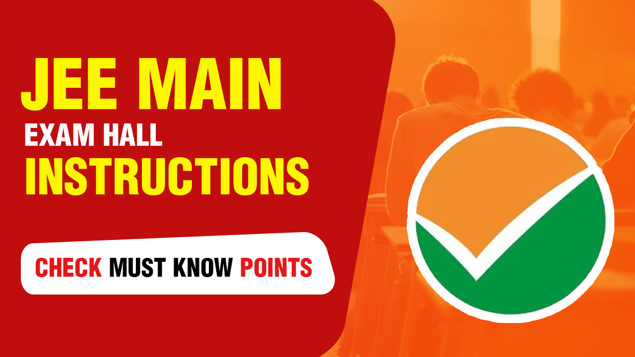 JEE Main Exam Hall Instructions 2026: Check Must-Know Points