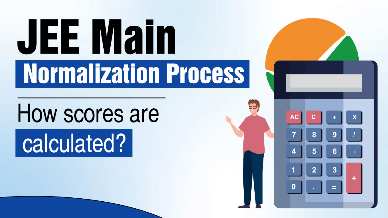 JEE Main Normalization Process: How scores are calculated?