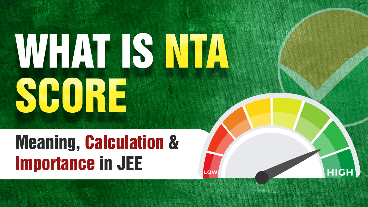 What is NTA Score: Meaning, Importance in JEE & Calculation