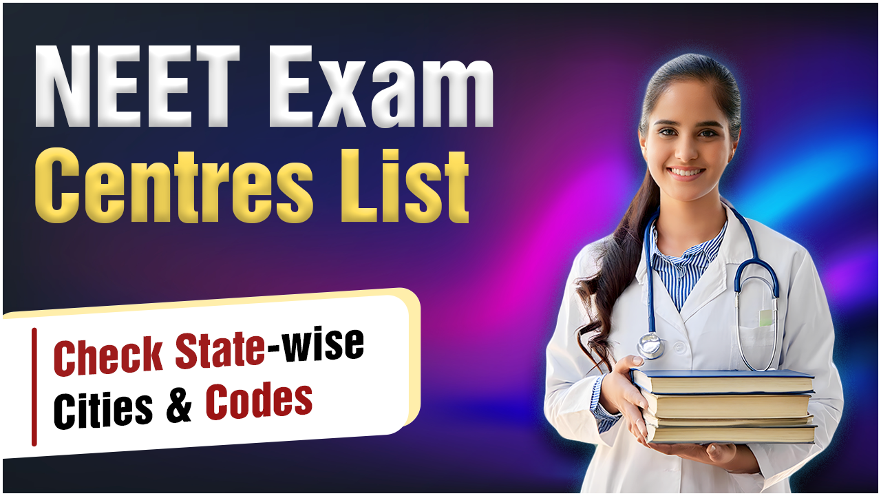 NEET Exam Centres List 2026 (Out): State-wise Cities & Codes