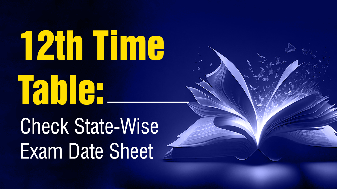 Class 12th Time Table 2026: Check State-wise Exam Date Sheet