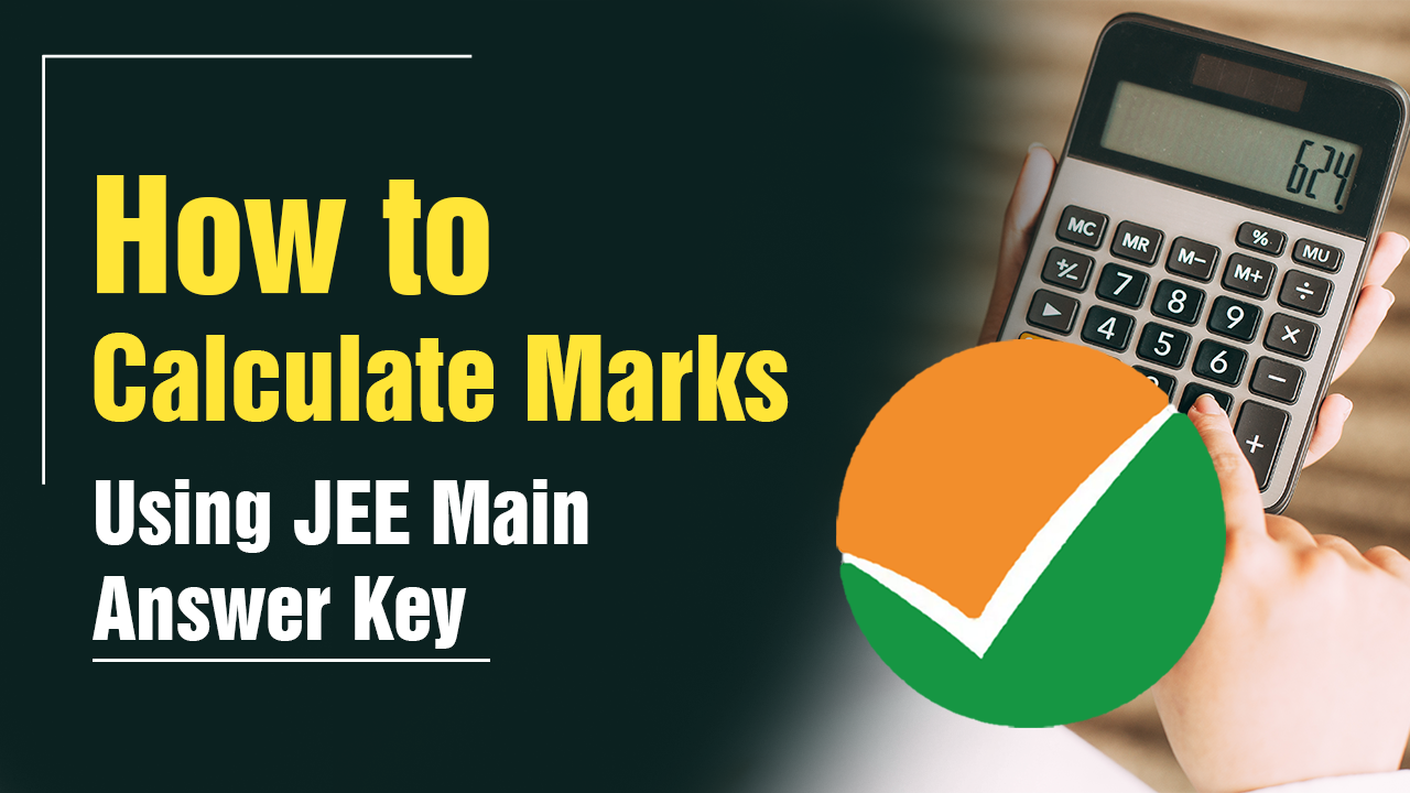 Know How to Calculate Marks Using JEE Main 2026 Answer Key