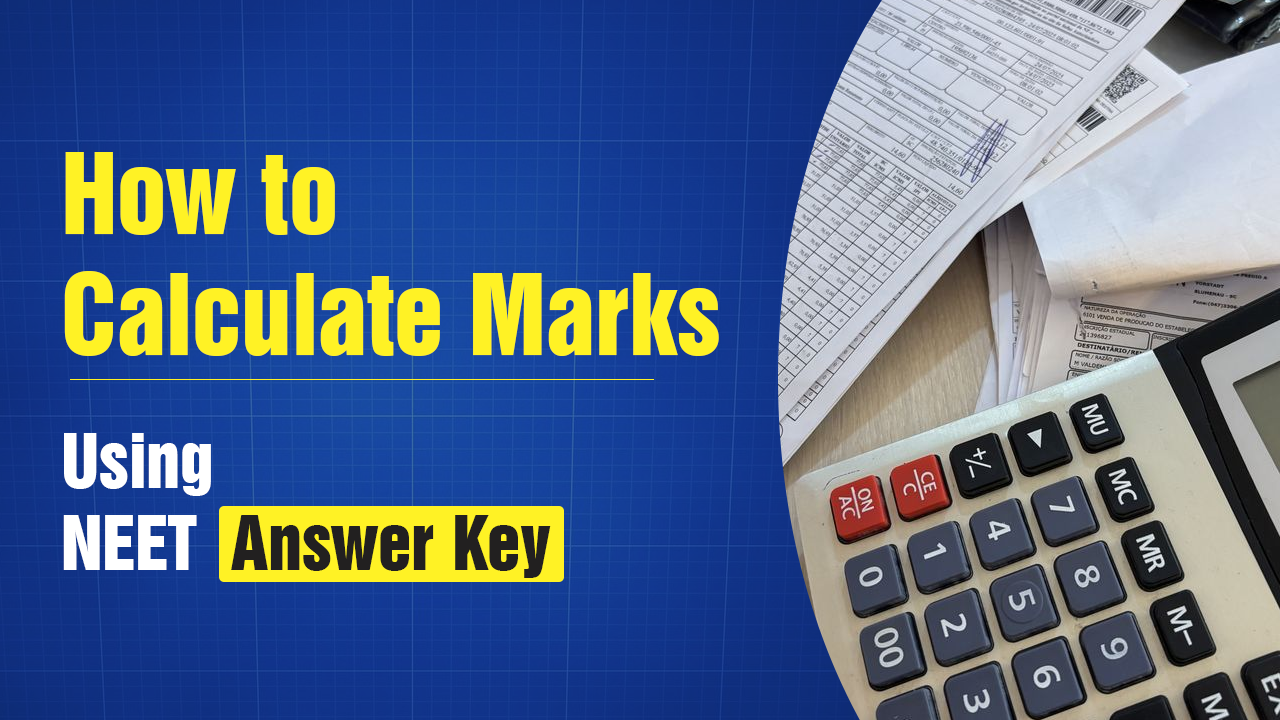 How to Calculate NEET 2026 Score/Mark Using the Answer Key
