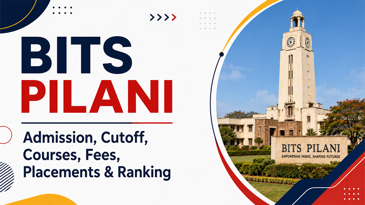 BITS Pilani: Admission 2026: Fees, Courses, Placements
